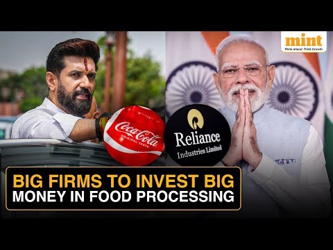 From Reliance To Coca Cola; India's Food Processing Sector To Receive ₹1.02 Lk Cr From Big Companies