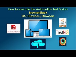 How to execute the Automation Test Scripts on BrowserStack across different Browsers and Devices