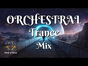 Great Orchestral /Opera Trance Mix ( May 2021)
