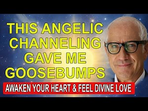 The Most Powerful Angelic Channeling You’ll Ever Feel | Awaken Your Heart & Light Within