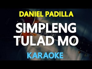 SIMPLENG TULAD MO - Daniel Padilla 🎙️ [ KARAOKE ] 🎶