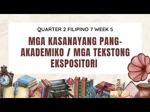 Filipino 7 Quarter 2 Week 5 - Mga kasanayang pang-akademiko / Mga Tekstong Ekspositori