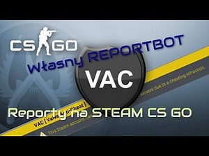 CS GO : Twój własny REPORT BOT {Zbanuj Cheatera} *Poradnik*