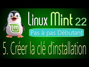 05 - Créer la clé d'installation - Linux Mint 22 - Pas à pas pour débutant