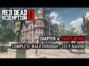Red Dead Redemption 2: Chapter 4 - Saint Denis (Complete Walkthrough)