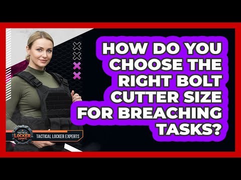 How Do You Choose The Right Bolt Cutter Size For Breaching Tasks? - Tactical Locker Experts