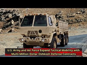 U S Army and Air Force Expand Tactical Mobility with Multi Million Dollar Oshkosh Defense Contracts