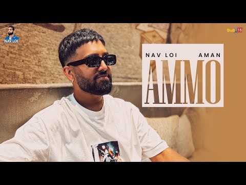 Ammo | Nav Loi | Latest Punjabi Songs 2025 | New Punjabi Songs 2025