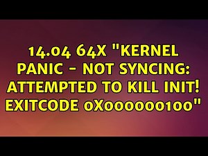 14.04 64x "Kernel panic - not syncing: Attempted to kill init! exitcode 0x000000100"