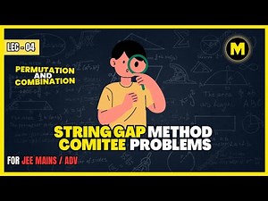 PERMUTATIONS AND COMBINATIONS LEC-4:STRING-GAP/COMITEE PROBLEMS/MAX. nCr Problems!!
