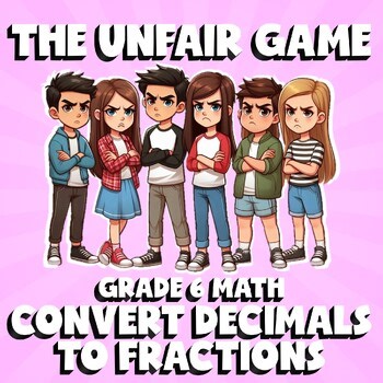 Convert Decimals to Fractions THE UNFAIR GAME - No Prep Grade 6 Math Review