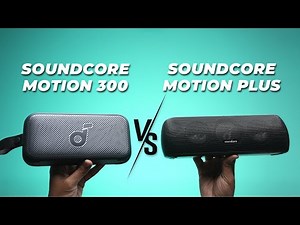 Soundcore Motion Plus vs Motion 300 - Which One is Better?
