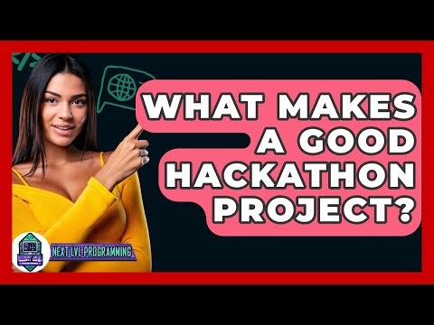 What Makes A Good Hackathon Project? - Next LVL Programming
