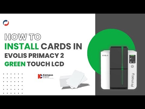 How to Install Cards | Evolis Primacy 2 Green LCD | Easy Steps | Kampus Care