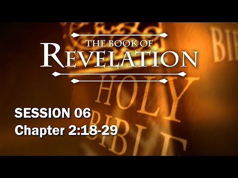 The Book of Revelation - Session 6 of 24 - A Remastered Commentary by Chuck Missler