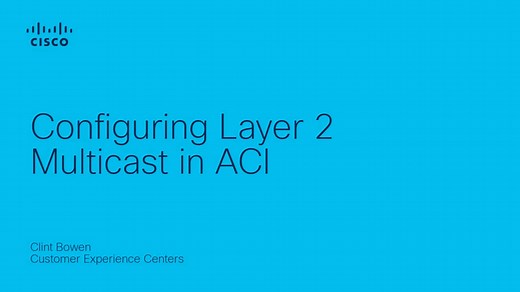 TAC Video: How to Configure L2 Multicast in ACI - Cisco Video Portal