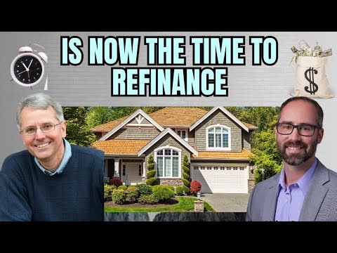 Is NOW the Time to Refinance?