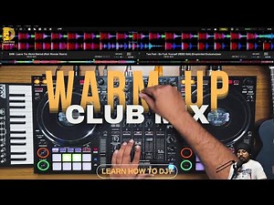 Warm Up Club Set | DJ Mix Tutorial | Learn How To DJ | DJ Academy