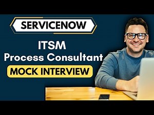 ServiceNow ITSM Process Consultant Mock Interview | ServiceNow Mock Interview Questions