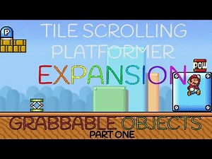 Tile Scrolling Platformer Expansion | Grabbable Objects | Part 1