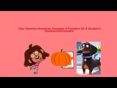 Tater Ramirez Humphrey Smashes A Pumpkin On A Student’s Homework/Grounded