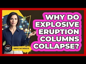 Why Do Explosive Eruption Columns Collapse?