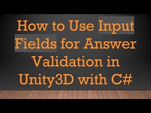 How to Use Input Fields for Answer Validation in Unity3D with C#