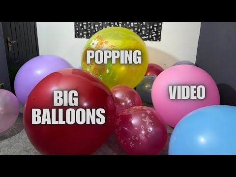 Big Balloons Popping Video