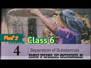 Separation of substances Class 6 science chapter 4 part 2 Dav public schools