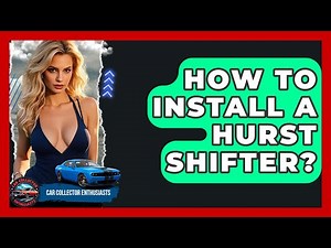 How To Install A Hurst Shifter? - Car Collector Enthusiasts