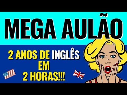Curso de Inglês GRÁTIS e COMPLETO - Aprenda 2 anos de Inglês em 2 horas