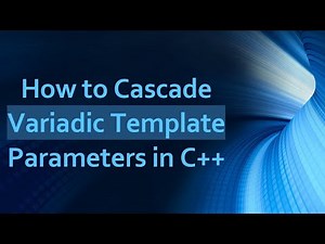 **How to Cascade Variadic Template Parameters in C+ + **