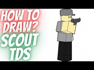 How to draw SCOUT? - TDS - Roblox Tower DEFENSE Simulator