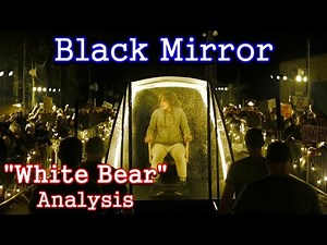 Black Mirror Analysis | White Bear