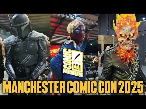 Manchester Comic Con 2025 - Best Comic Con In Years!