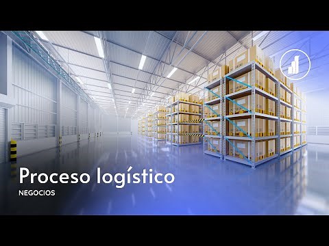 Todo lo que tienes que saber del proceso logístico