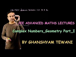 Geometry with Complex Numbers | JEE Maths Videos | Ghanshyam Tewani | Cengage