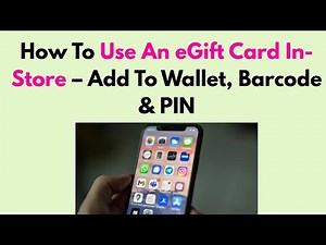 How To Use An eGift Card In-Store – Add To Wallet, Barcode & PIN