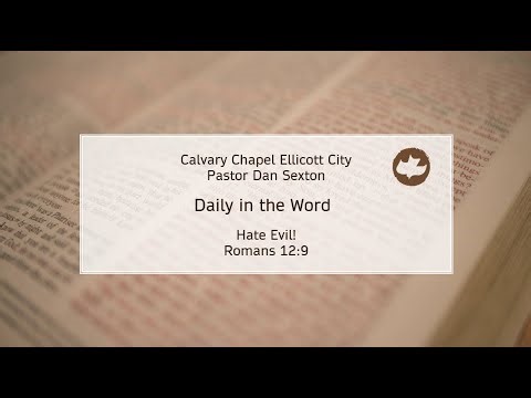 Hate Evil! - Romans 12:9