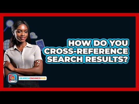 How Do You Cross-Reference Search Results?