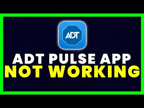 ADT Pulse App Not Working: How to Fix ADT App Not Working