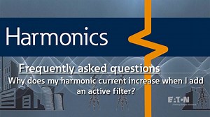 63 - Why does my harmonic current increase when I add an active harmonic filter? - Electrical - Eaton videos
