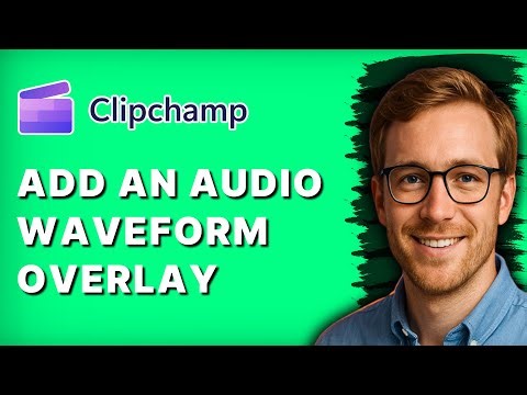 How to Add an Audio Waveform Overlay in Clipchamp [2025 Guide]
