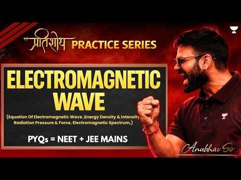 ELECTROMAGNETIC WAVE | JEE & NEET PYQs | NEET-2026 | Anubhav Sir
