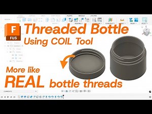 More Like a Real-World Bottle: Using Coil to Model a Threaded Bottle in Fusion 360