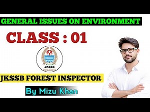 General issues on Environment | For Jkssb Forest Inspector (FPF) | Lecture 01 | By Mizu Khan