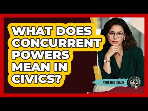 What Does Concurrent Powers Mean In Civics?