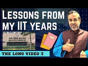 The Long Video 3| My IIT years| Lessons from IIT
