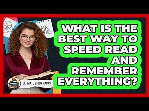What Is The Best Way To Speed Read And Remember Everything? - Ultimate Study Hacks