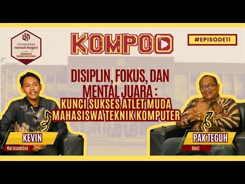 "DISIPLIN, FOKUS & MENTAL JUARA : JUNCI SUKSES ATLET MAHASISWA TEKNIK KOMPUTER" #KOMPOD EPISODE11